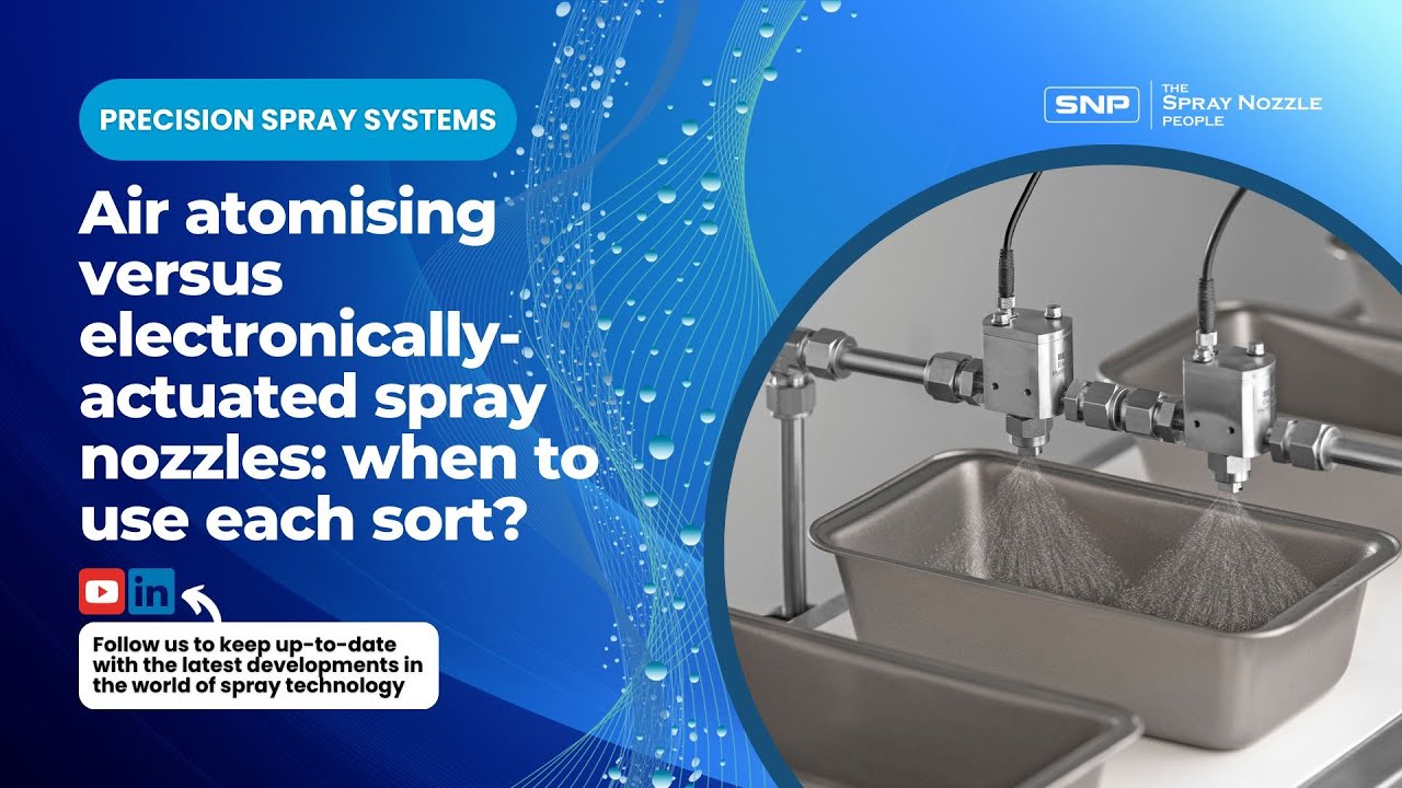 Air atomising v electronically-actuated spray nozzles: when to use each ...