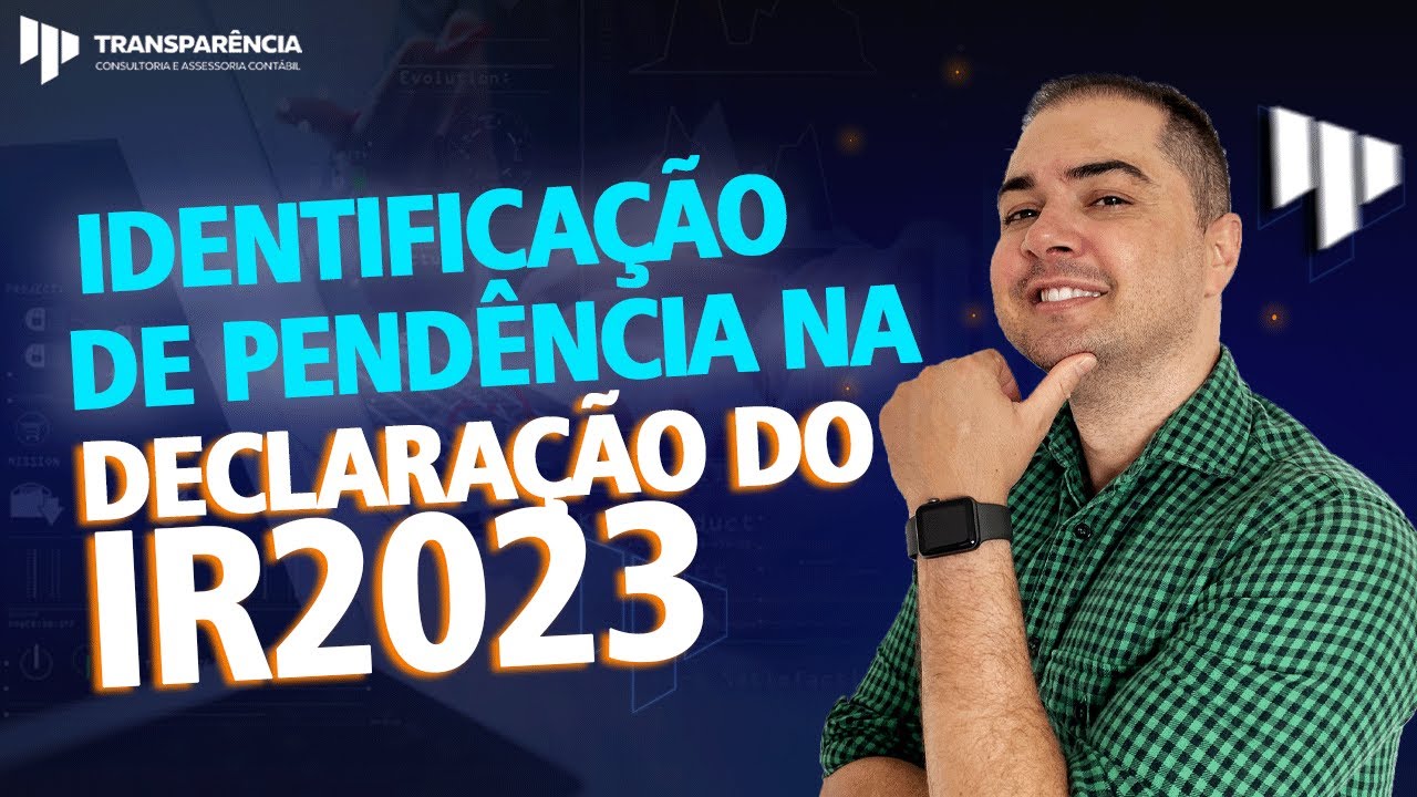 IDENTIFICAÇÃO DE PENDÊNCIA NA DECLARAÇÃO DO IR 2023, O QUE É COMO ...