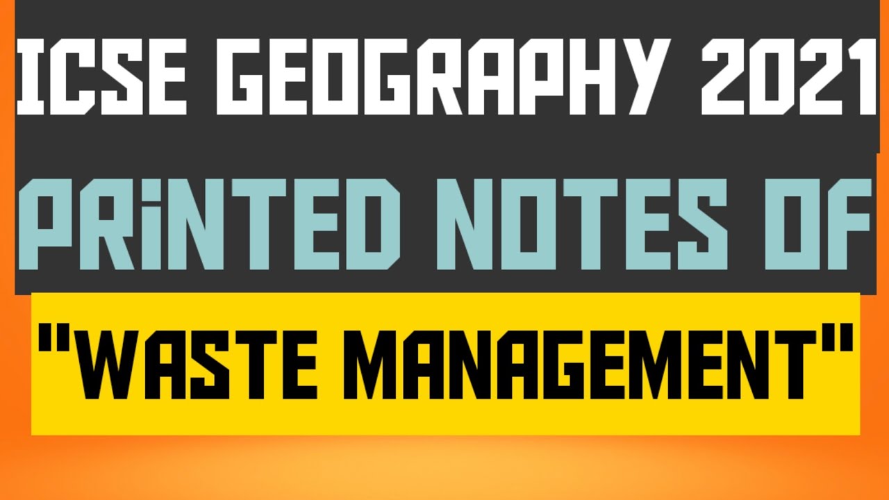 ICSE Geography,"Waste management"printed notes!All important notes of ...