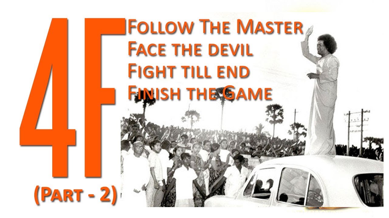 Four F - Follow The Master, Face the devil, Fight till end and Finish ...
