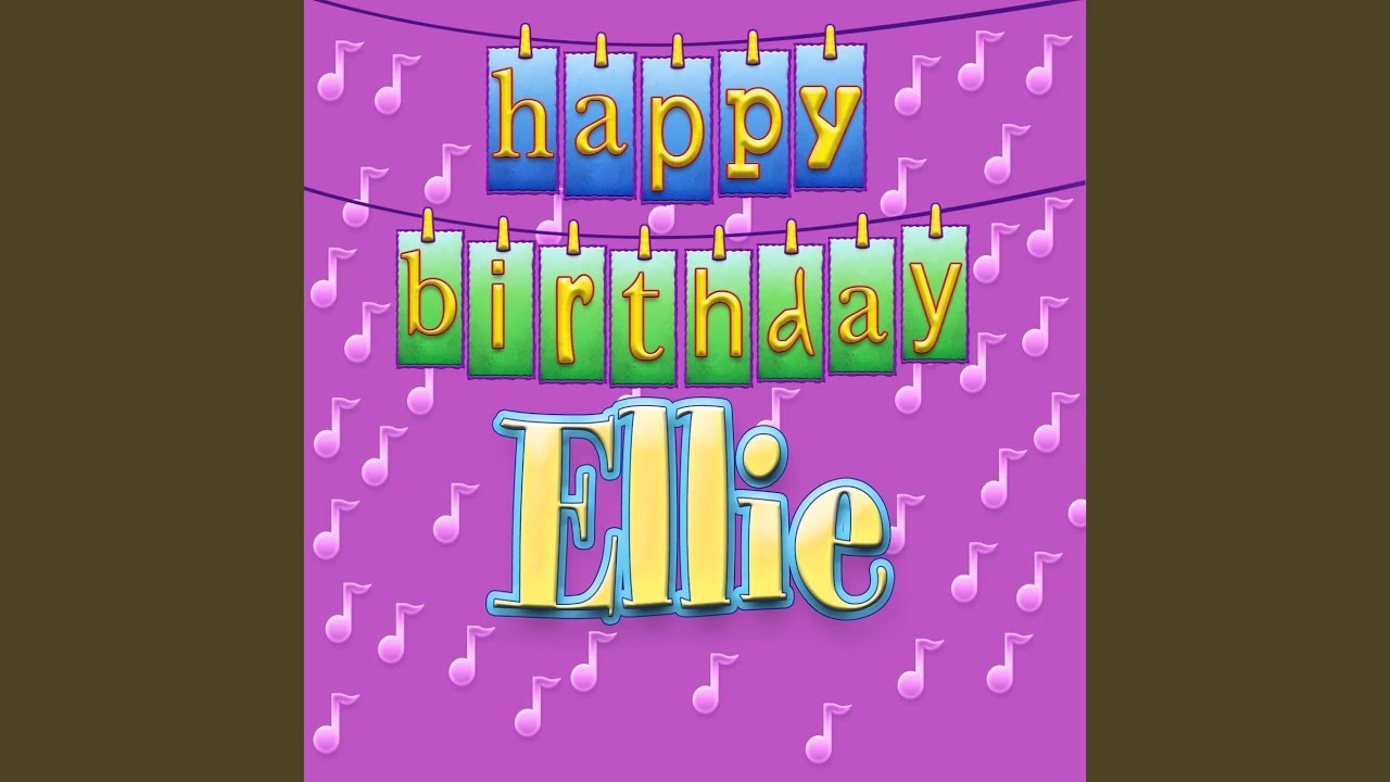 Happy Birthday Ellie (Personalized) - YouTube