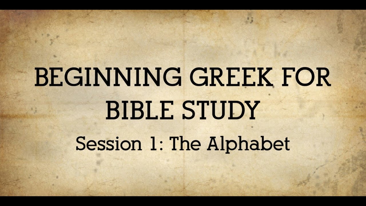 Beginning Greek For Bible Study - Lesson 1 The Alphabet - YouTube