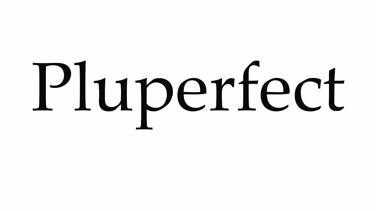 How to Pronounce Pluperfect - YouTube
