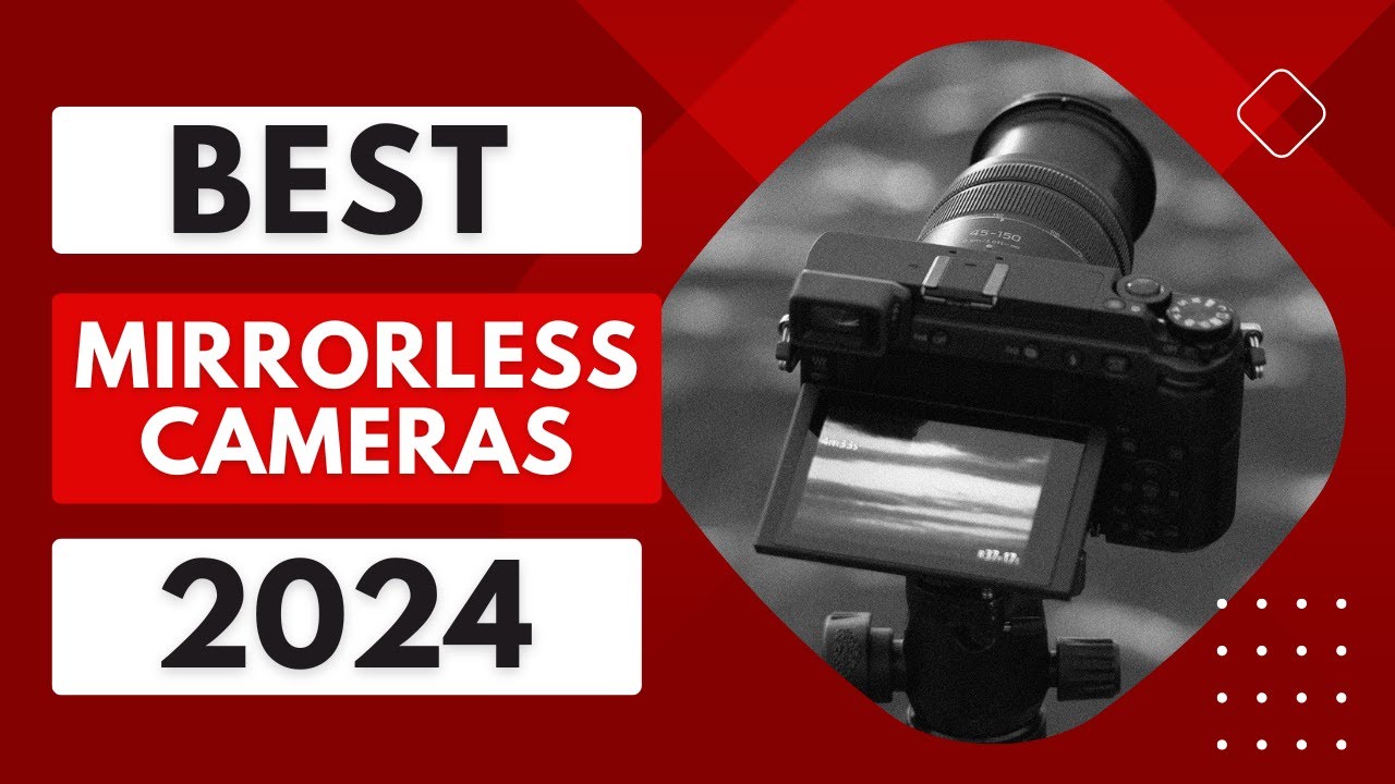 Top 5 Best Mirrorless Cameras of 2024 - YouTube