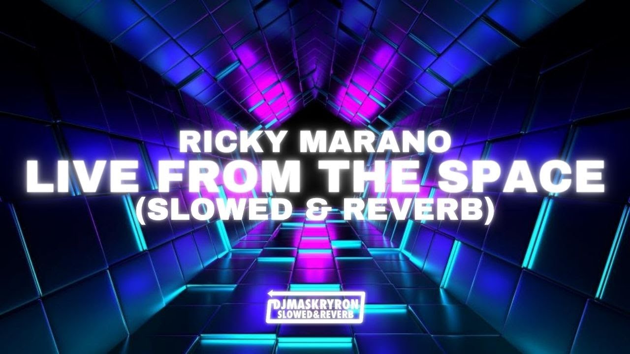 Ricky Marano - Live From The Space (Slowed & Reverb) - YouTube