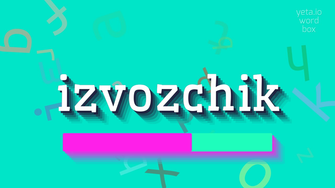 HOW TO SAY IZVOZCHIK? #izvozchik - YouTube
