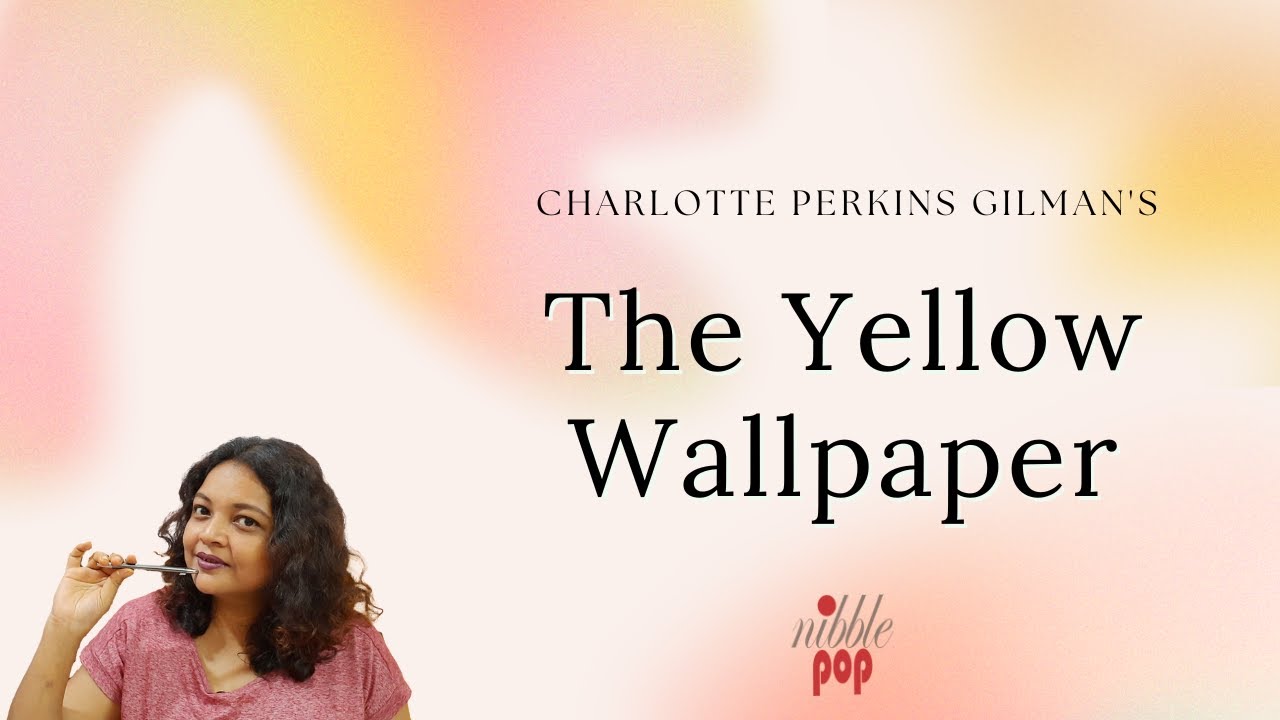 The Yellow Wallpaper by Charlotte Perkins Gilman | Complete Analysis ...