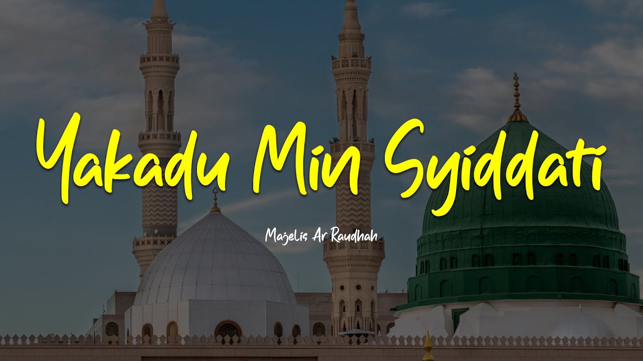 YAKADU MIN SYIDDAH | Majelis Ar Raudhah | Lirik & Terjemah - YouTube