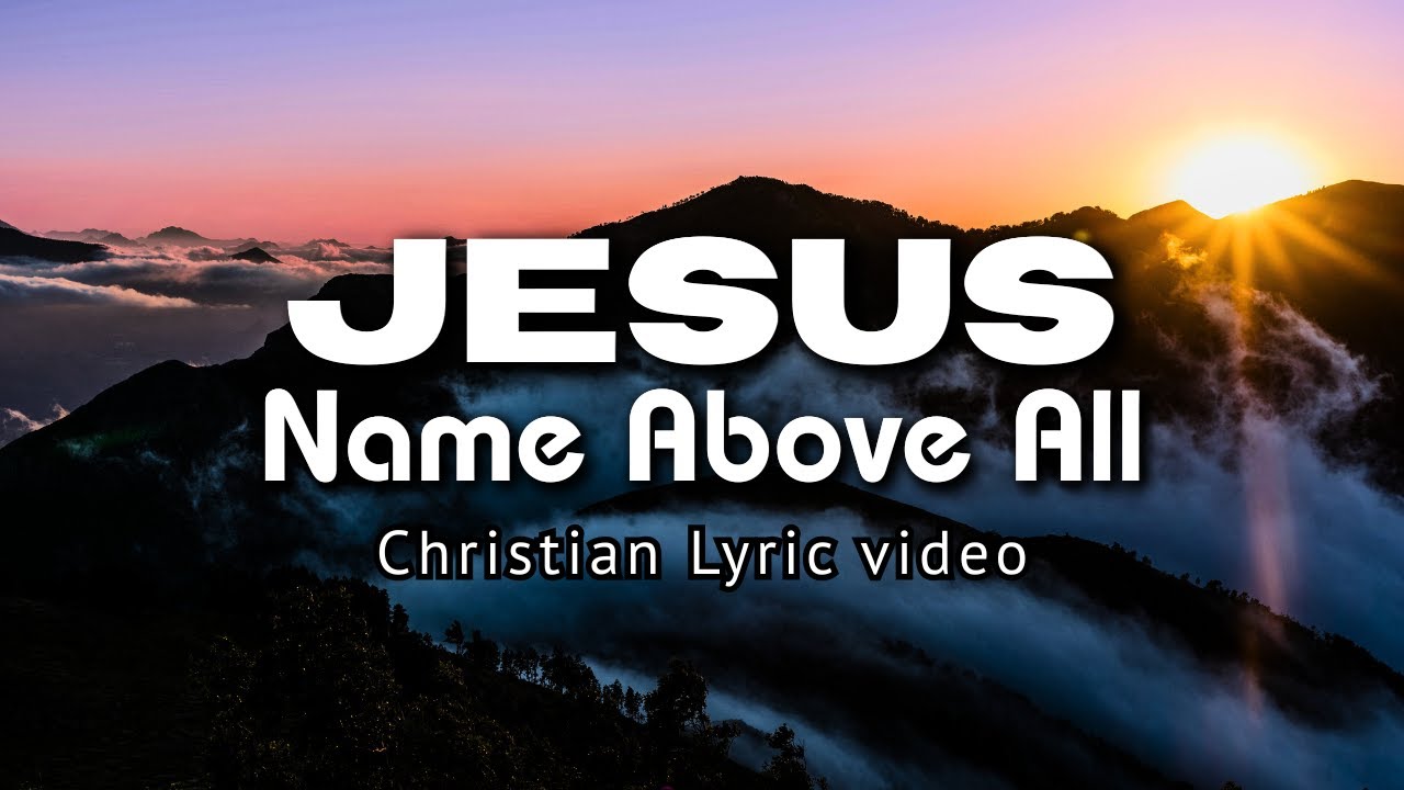 Jesus - Name Above All | English Christian Worship Song 2025 (Lyric ...