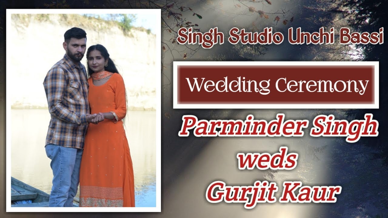 Wedding Ceremony // Parminder Singh weds Gurjit Kaur // Live by Singh Studio Unchi Bassi ...