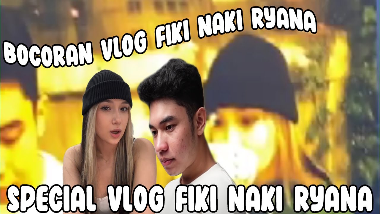 Fiki Naki Tugba Terbaru Hari ini Special Vlog Fiki Naki Ryana Nyantai ...
