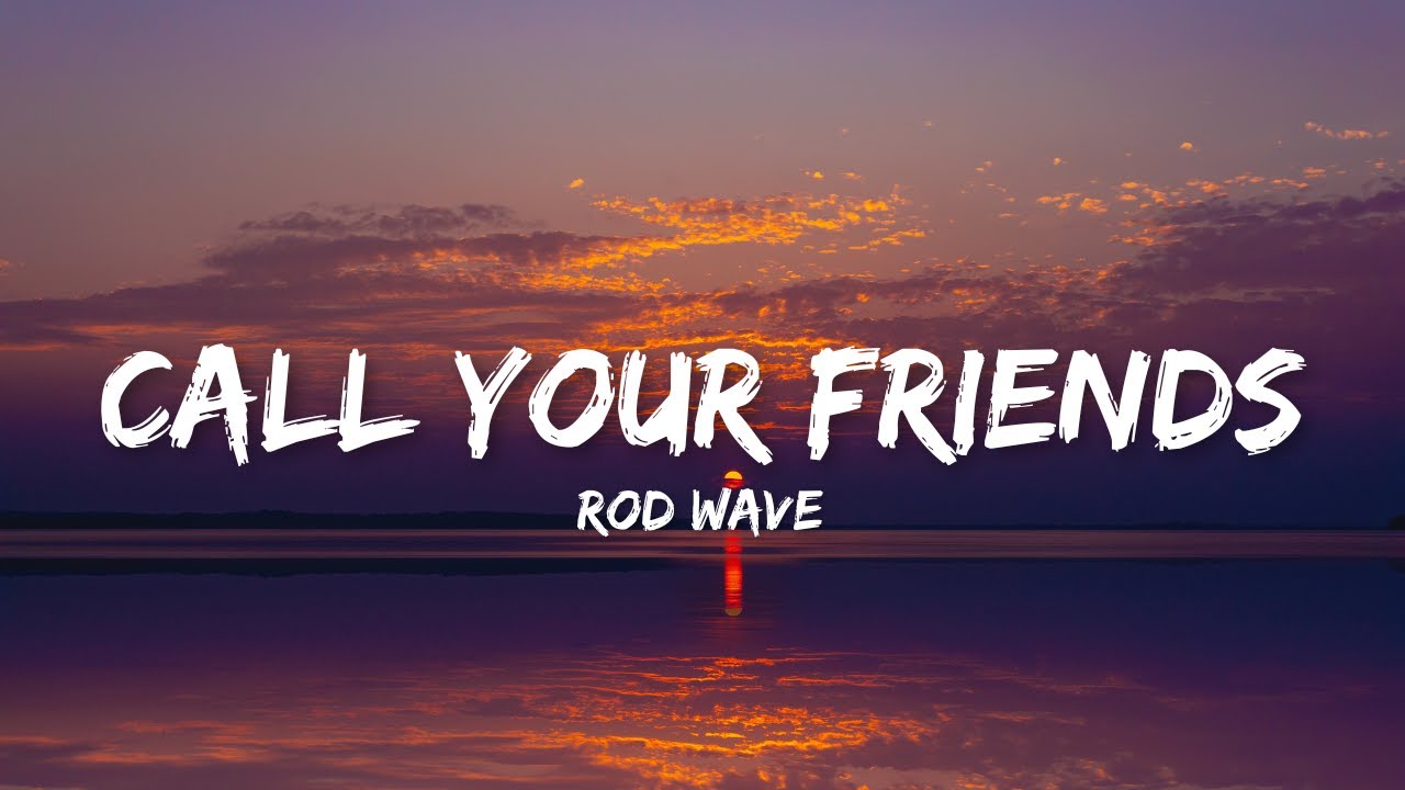 Rod Wave - Call Your Friends - YouTube