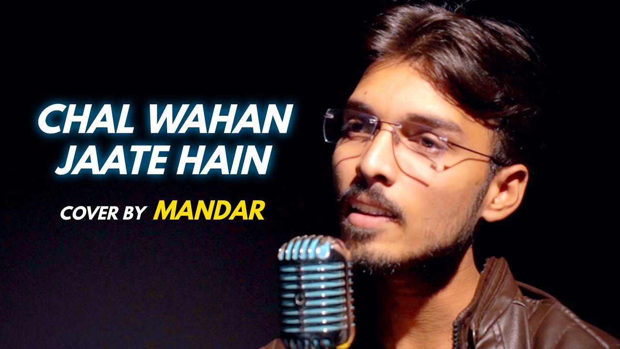 Chal Wahan Jaate Hain | By Mandar Deshmukh | Sing Dil Se | Arijit Singh ...