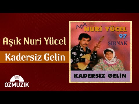 Aşık Nuri Yücel - Kadersiz Gelin | (Full Album)