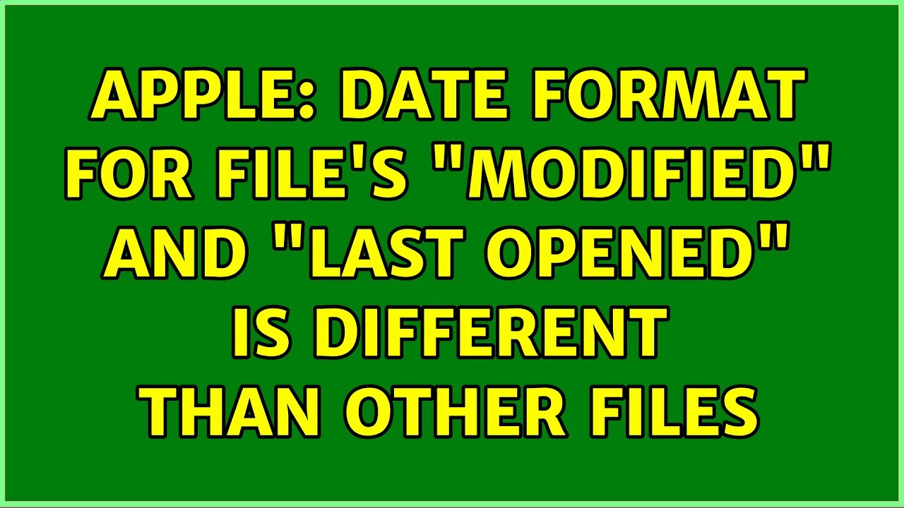 Apple: Date format for file's "Modified" and "Last opened" is different ...