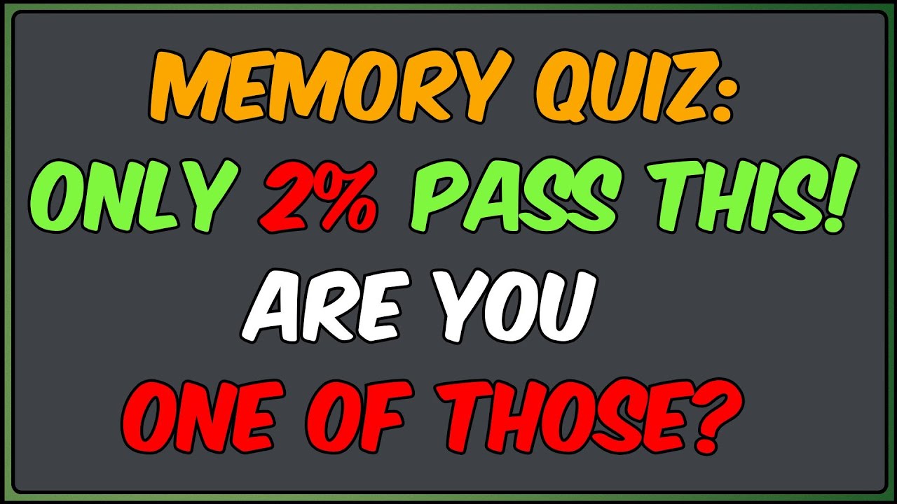 MEMORY QUIZ: ONLY 2% PASS THIS! ARE YOU ONE OF THOSE? General Knowledge ...