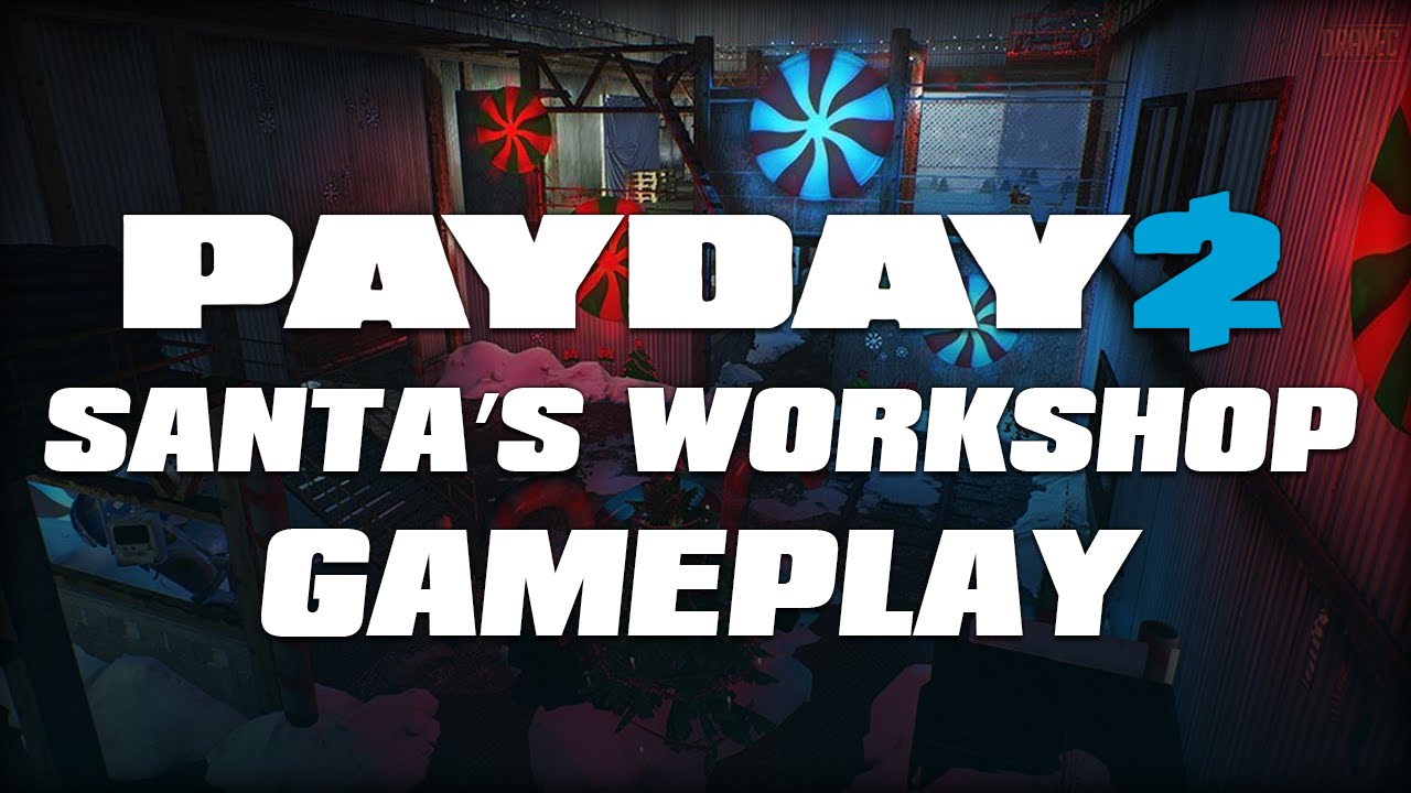 PAYDAY 2: Santa's Workshop Heist - Gameplay (XMAS 2015 Heist) - YouTube
