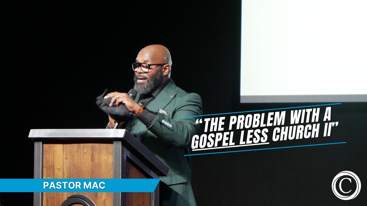 "The Problem with a Gospel Less Church II" | Pastor Mac - YouTube
