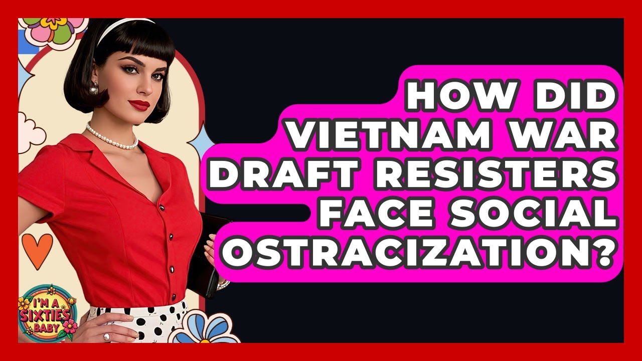 How Did Vietnam War Draft Resisters Face Social Ostracization? - I'm a ...