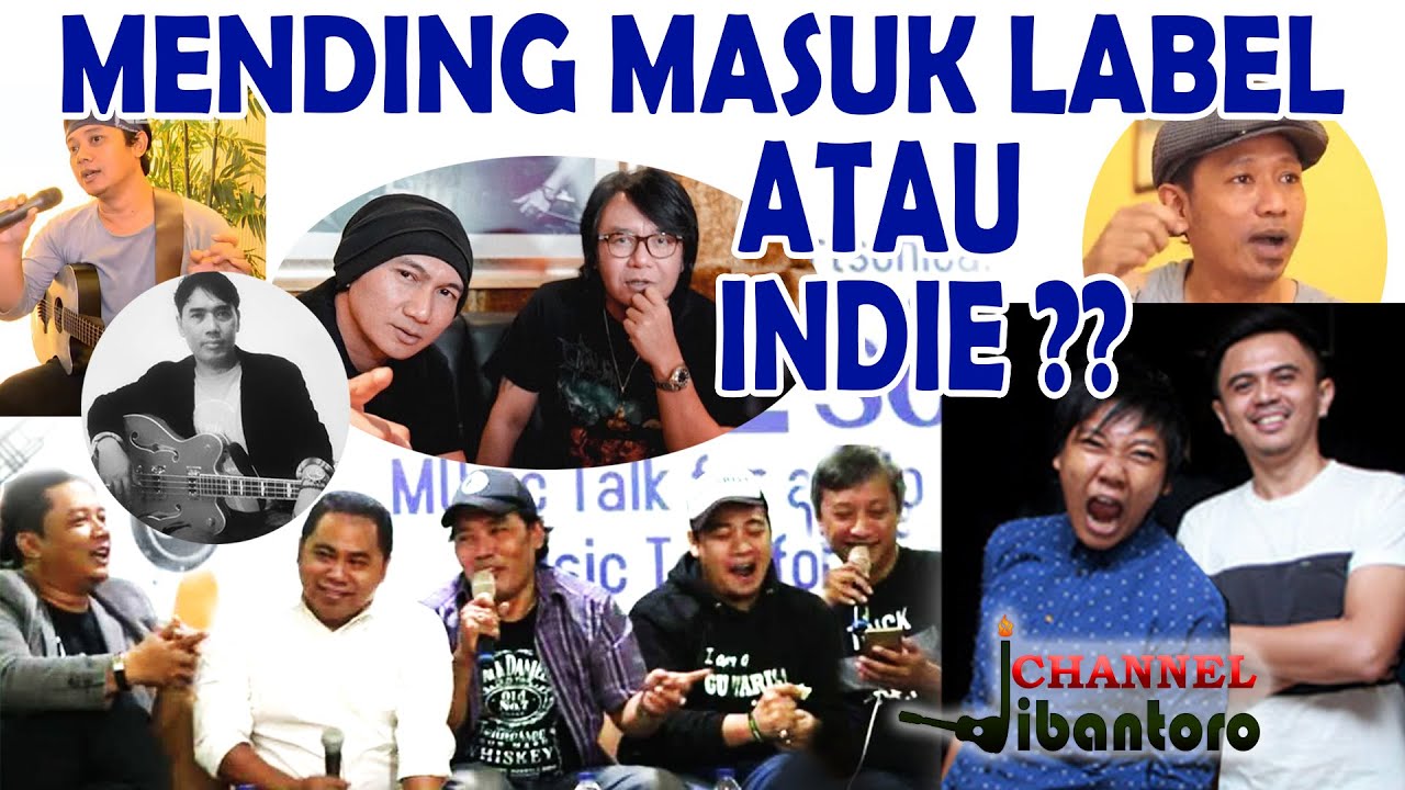 mending masuk label atau indie bagaimana cara masuk label musik - major ...