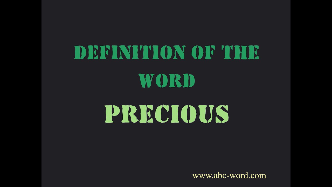Definition of the word "Precious" - YouTube