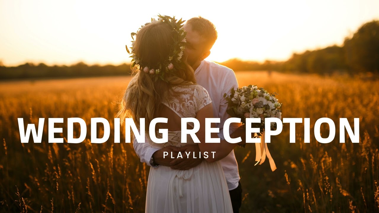 Reception Music For Weddings 2 Hour Playlist For Wedding Reception reception-music-for-weddings-2-hour-playlist-for-wedding-reception