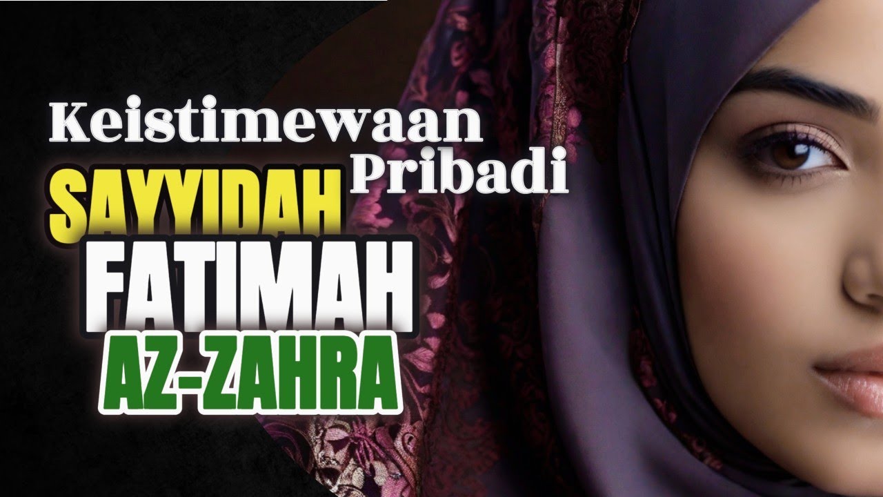 Menyelami Keistimewaan Pribadi Sayyidah Fatimah Az-Zahra: Teladan Kesempurnaan Ibu Agung Umat ...