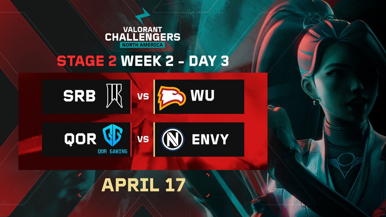 SRB vs WU | QOR vs ENVY | VALORANT Challengers NA | Week 2 Day 3 | A ...