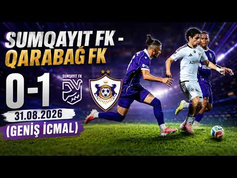 Sumgayit FK - Qarabag FK 0-1 31.08.2026 (Kapsamlı İnceleme)