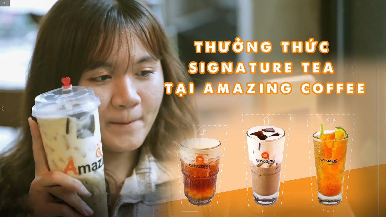 THƯỞNG THỨC SIGNATURE TEA TẠI AMAZING COFFEE - YouTube