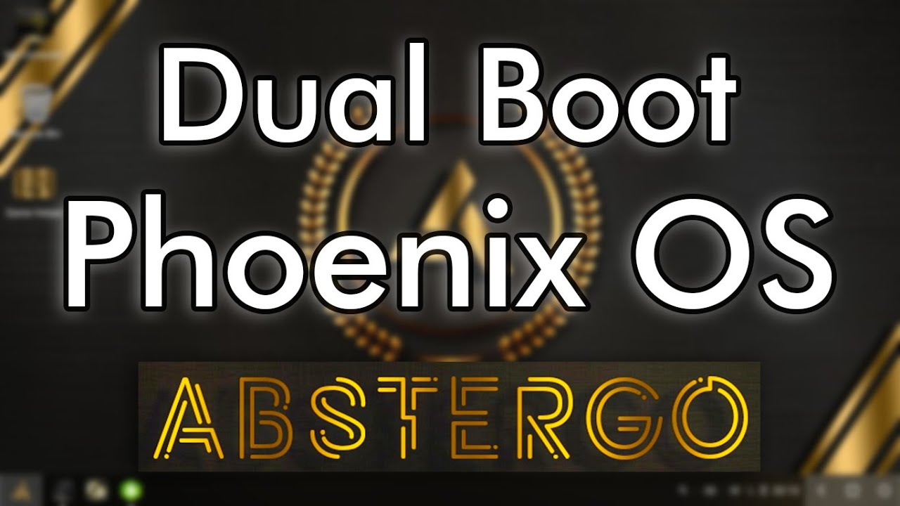 How to Dual Boot Phoenix OS Abstergo OS 1.0 With Windows 10 - YouTube