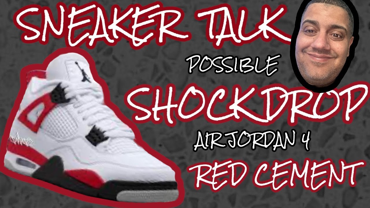 SNEAKER TALK!!! POSSIBLE SHOCK DROP OF THE AIR JORDAN 4 "RED CEMENT ...