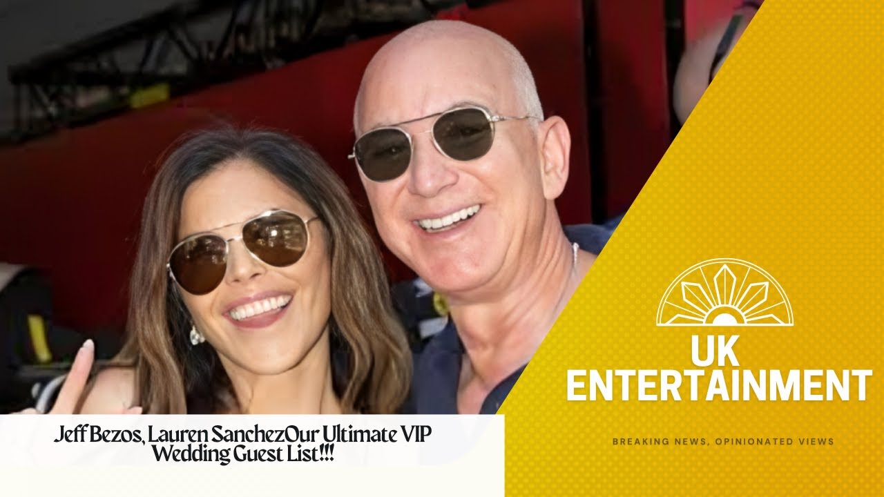 Jeff Bezos, Lauren SanchezOur Ultimate VIP Wedding Guest List!!! - YouTube