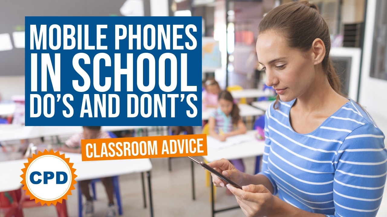 Mobile Phones in School - Do's and Don'ts for Teachers - Education CPD ...