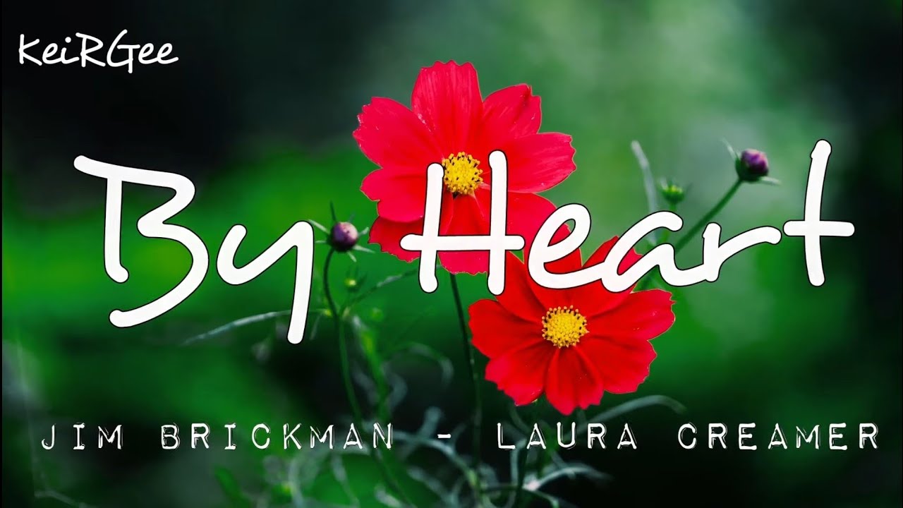 By Heart | by Jim Brickman - Laura Creamer | @keirgee Lyrics Video ...