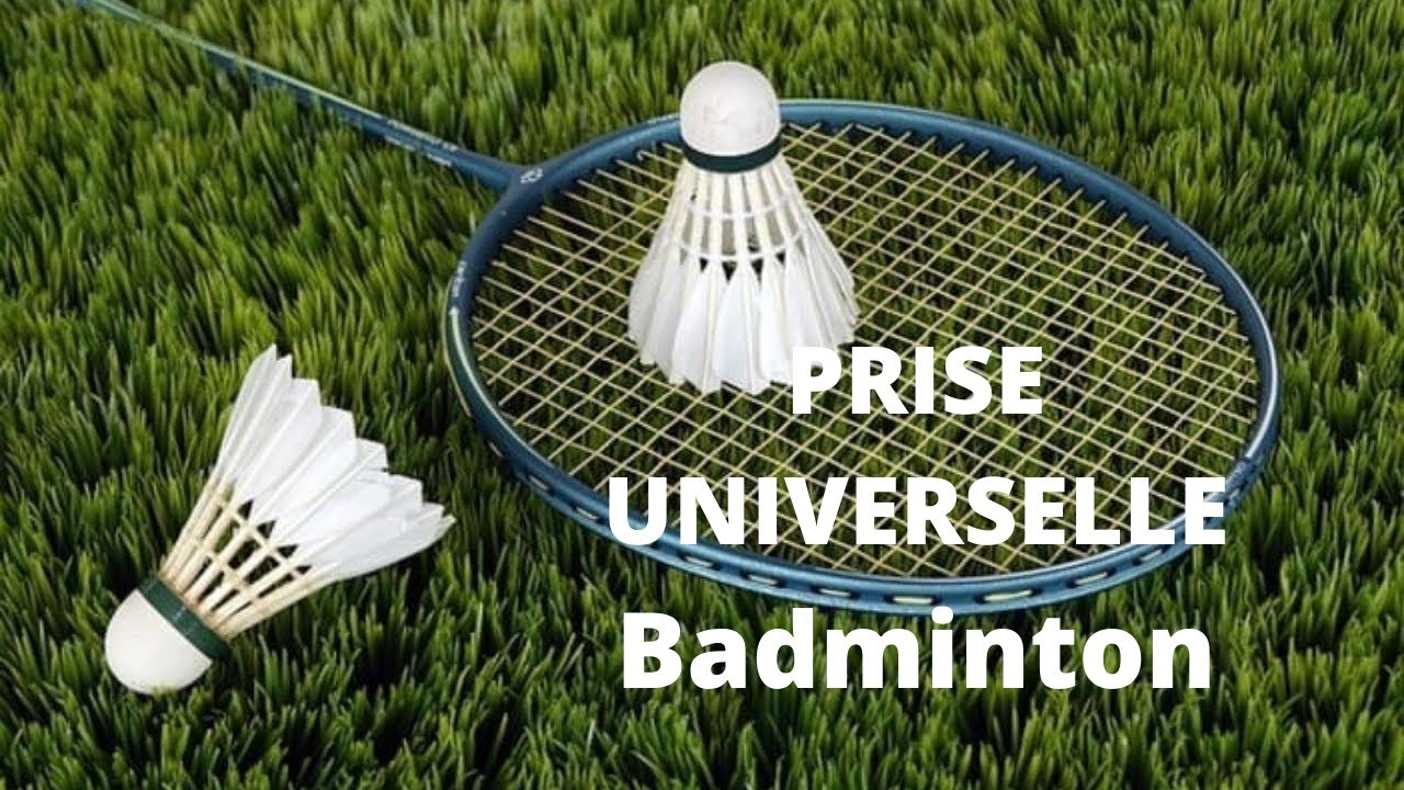 Apprendre La prise Universelle en Badminton - YouTube