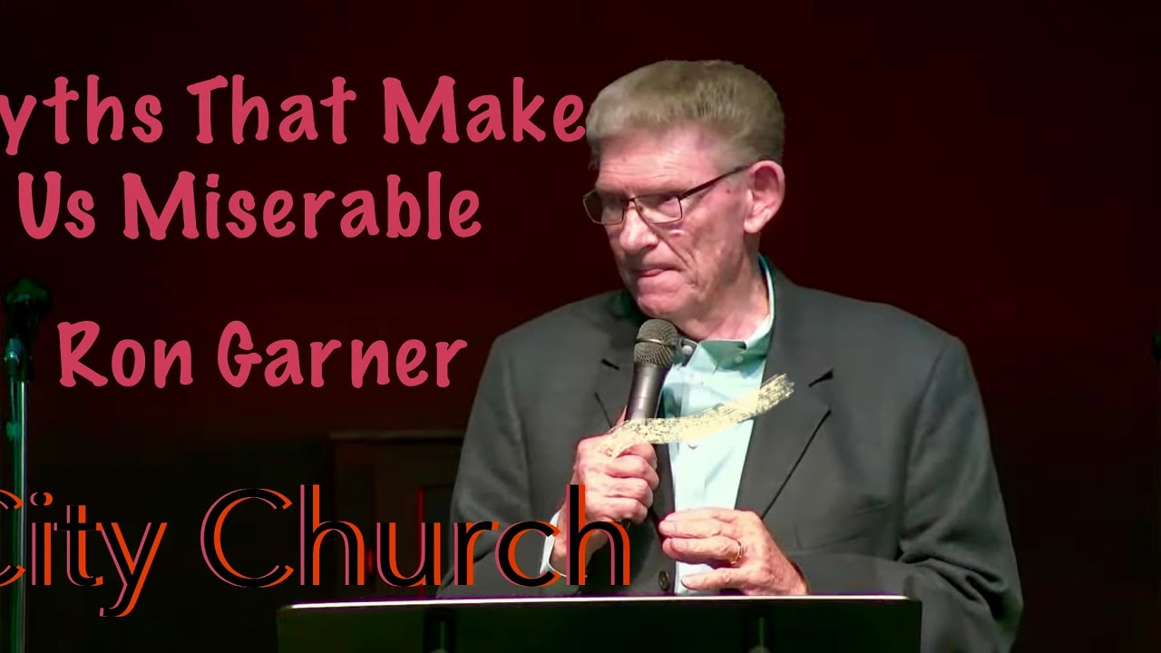 Myths That Make Us Miserable, Ron Garner @city_church - YouTube