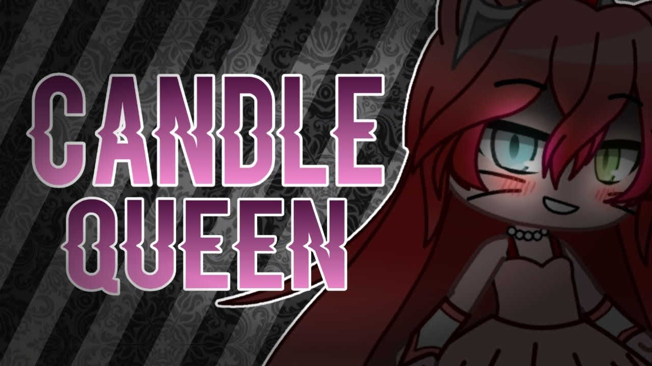 Candle Queen || Meme || Gacha Club - YouTube