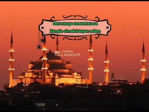 Dini ibretlik hikaye zengin olmak istiyorum