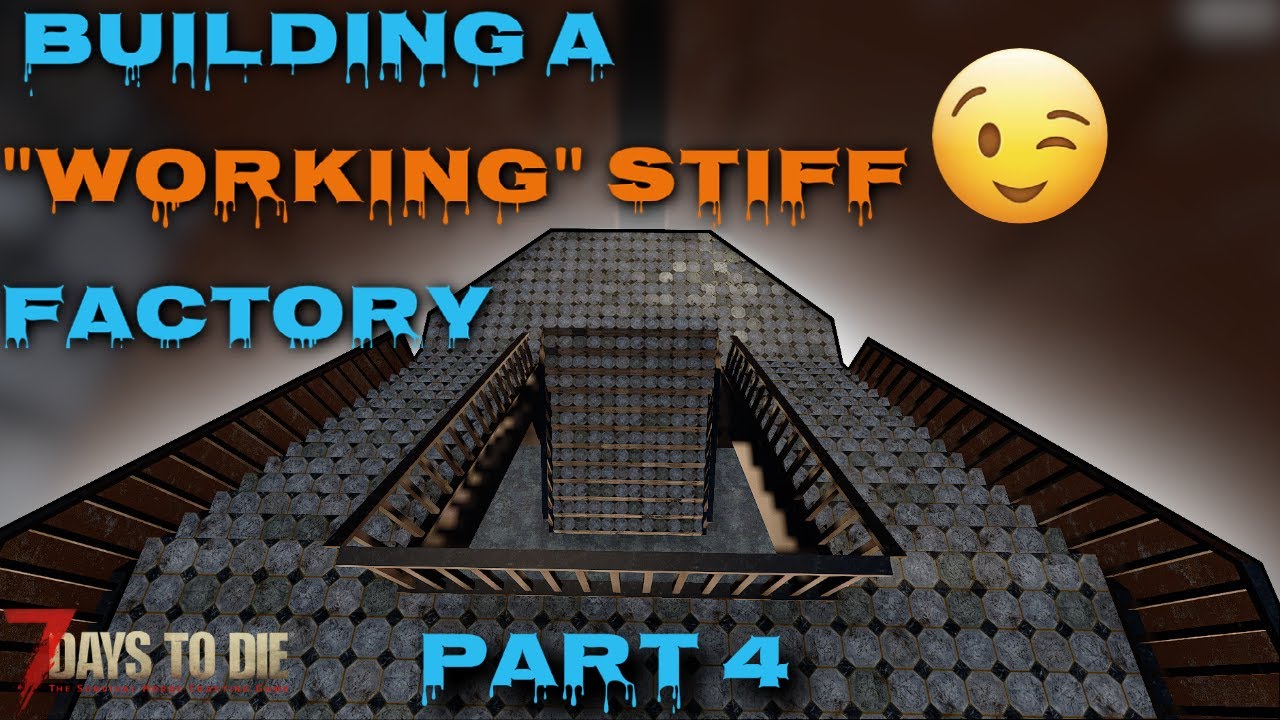 7 Days To Die l Building A Working Stiff Factory l Part 4: New Stairs l ...