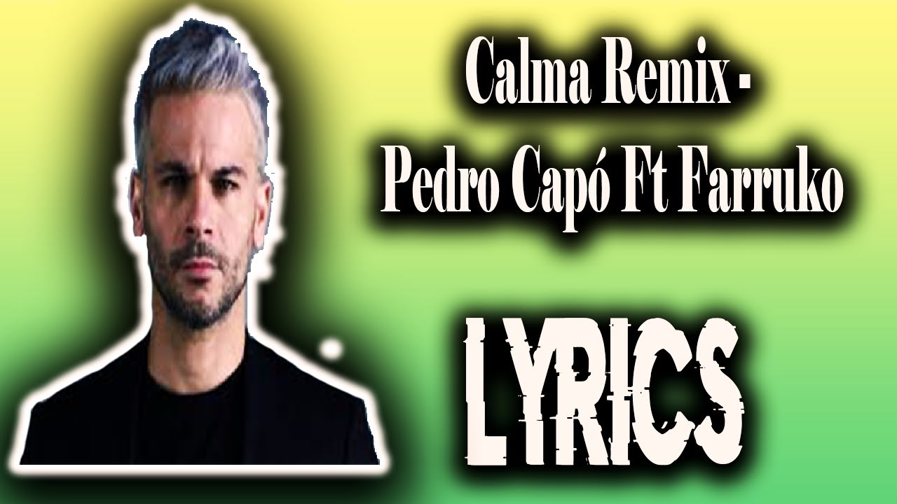 Pedro Capó Ft Farruko - Calma Remix | Letra/Lyrics | Lyrics Urbanas ...