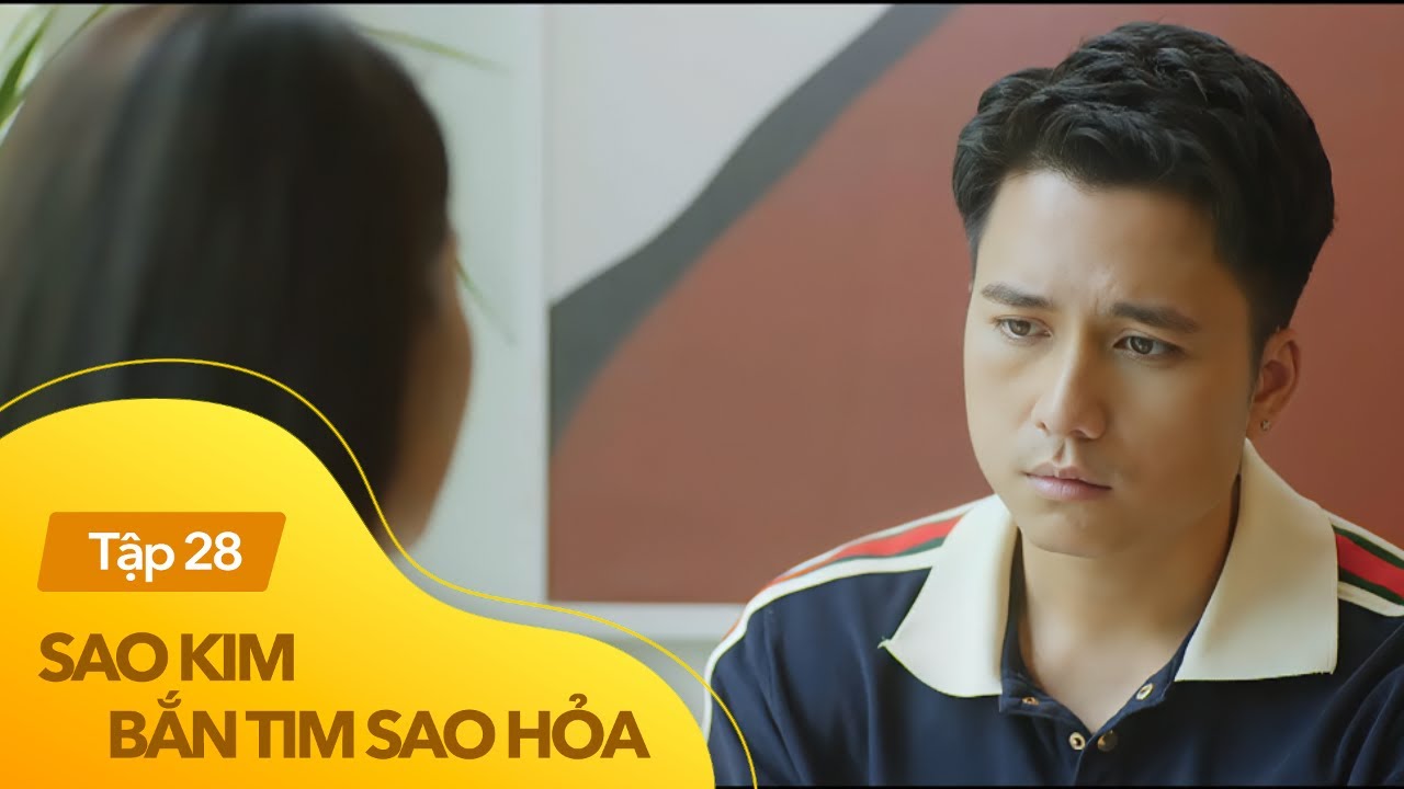 Sao Kim Bắn Tim Sao Hỏa Tập 28 | Giả bệnh để TRÁNH MẶT bị phú bà kiếm ...