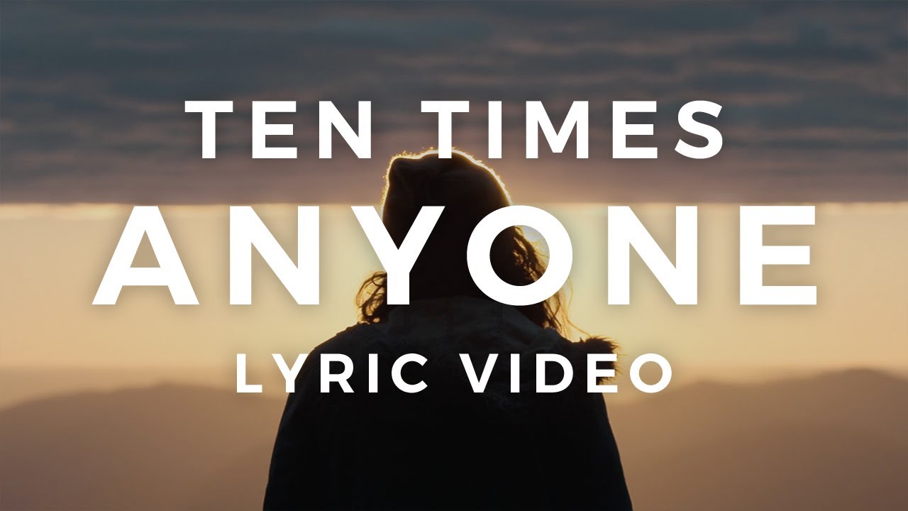 TEN TIMES - Anyone [OFFICIAL LYRIC VIDEO] - YouTube