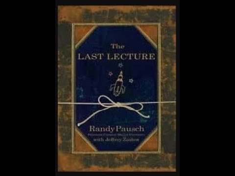 The last lecture full audiobook | Randy Pausch and Jeffrey Zaslow ...