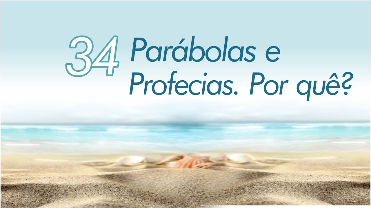 34 - PARÁBOLAS E PROFECIAS. PORQUE? (Marcos 4:12) - YouTube