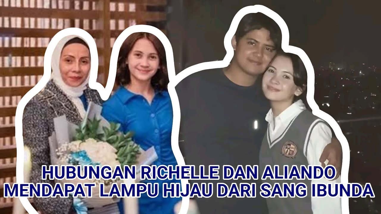 HUBUNGAN ALIANDO DAN RICHELLE MENDAPAT LAMPU HIJAU DARI SANG IBUNDA | # ...