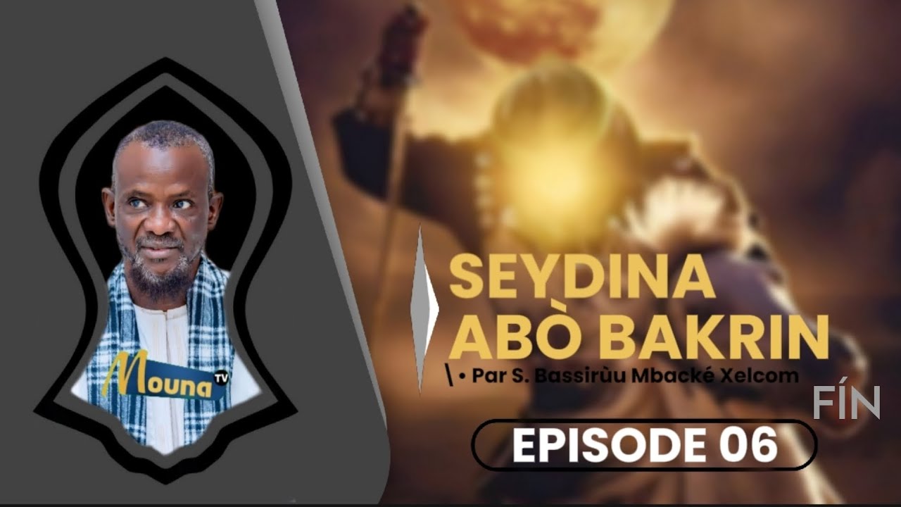 Histoirúu •SEYDINA ABÔ BAKRÍN| épisode 06 - YouTube