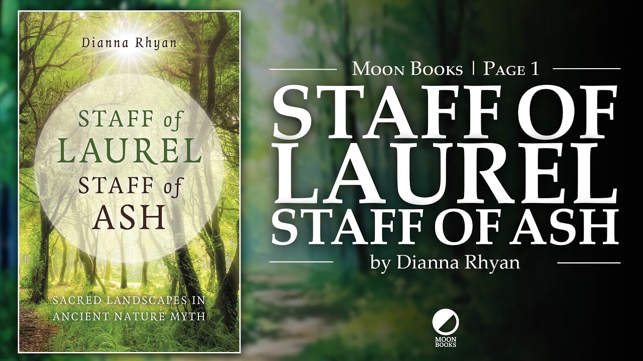 Staff of Laurel, Staff of Ash by Dianna Rhyan | Moon Books Page 1 - YouTube
