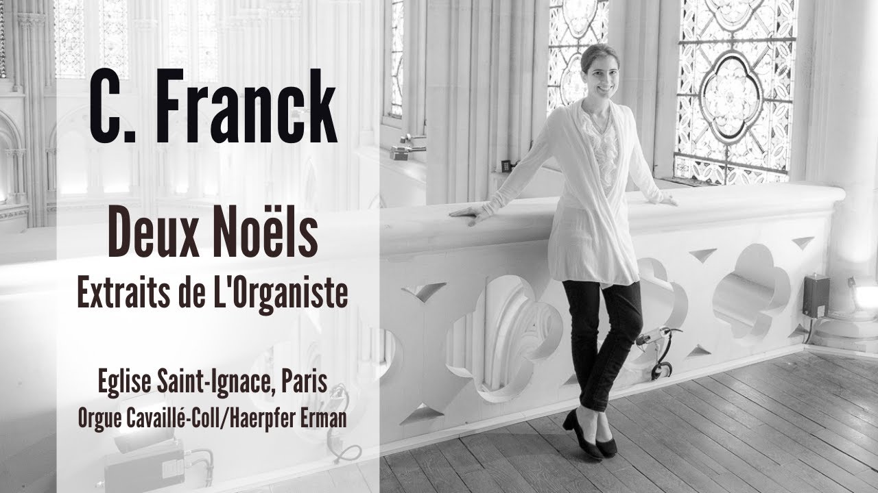 César FRANCK, deux Noëls, extraits de L'Organiste (Orgue : Anne ...