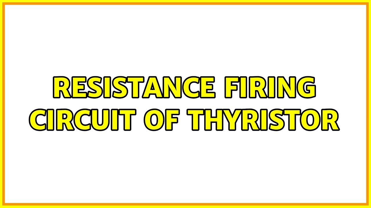 Resistance firing circuit of thyristor - YouTube